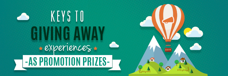 Keys to giving away experiences as promotion prizes