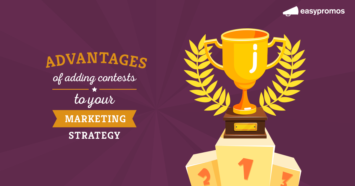 All the Advantages of Adding Contests to Your Marketing Strategy