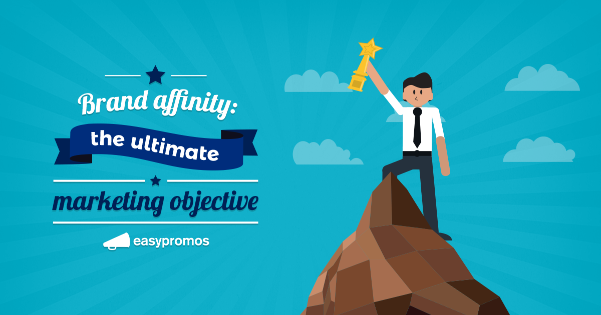 How to Build Brand Affinity, the Ultimate Marketing Objective